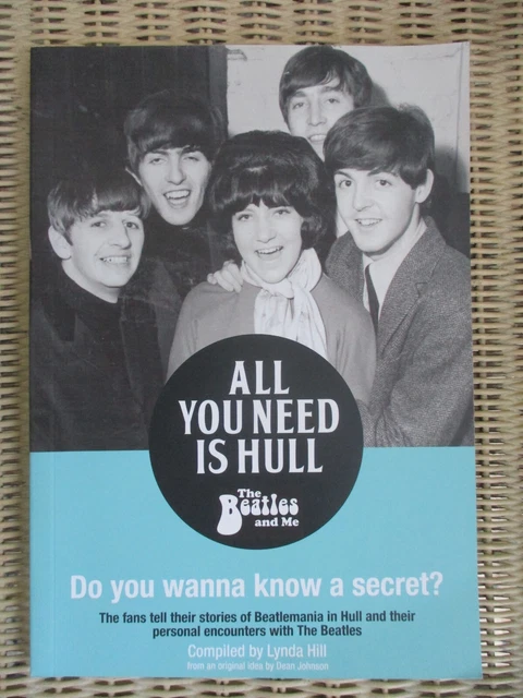 ALL YOU NEED is Hull; The Beatles and Me by Lynda Hill. Beatlemania in ...