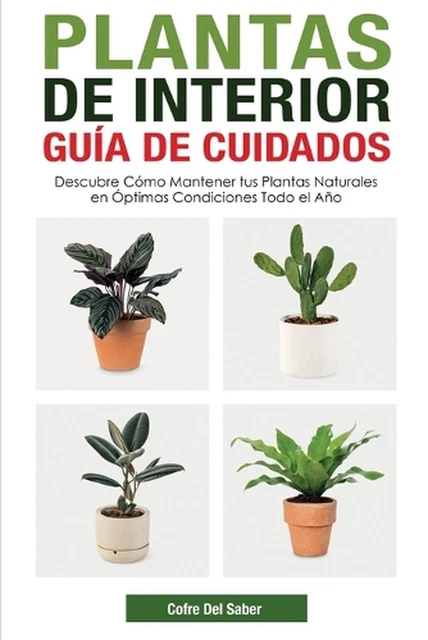 PLANTAS DE INTERIOR - Gua de Cuidados: Descubre C?mo Mantener tus Plantas Natura $42.11 ...