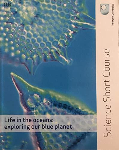 LIFE IN THE Oceans: exploring our blue planet (Open University course ...