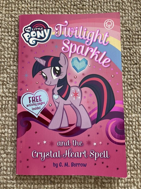 MY LITTLE PONY book Twilight Sparkle and the crystal heart spell by G M ...
