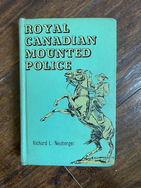 RARE VINTAGE ROYAL CANADIAN MOUNTED POLICE by Richard Neuberger 1953 ...