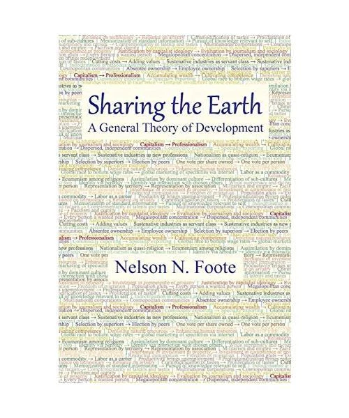 SHARING THE EARTH: A General Theory of Development, Nelson N. Foote EUR ...