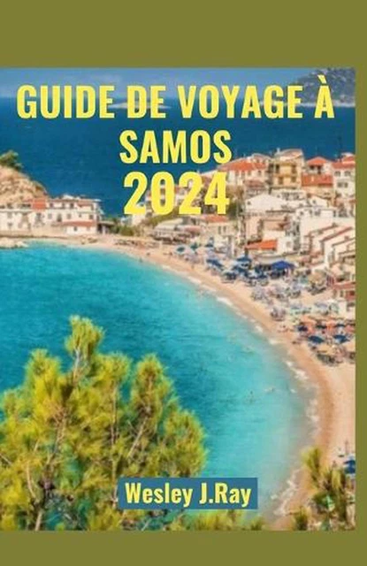 GUIDE DE VOYAGE Samos 2024: Guide ultime des plages, itin?raire, choses ? faire, EUR 30,62 ...