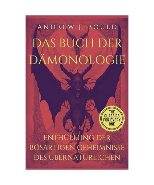 DAS BUCH DER Dämonologie: Enthüllung der bösartigen Geheimnisse des ...