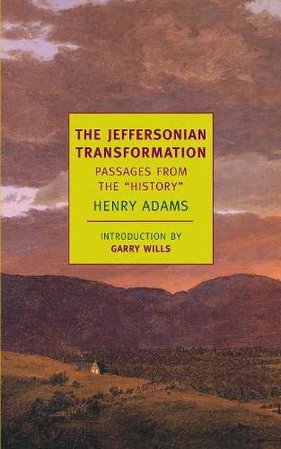 THE JEFFERSONIAN TRANSFORMATION: Passages from the 'History' by Henry ...