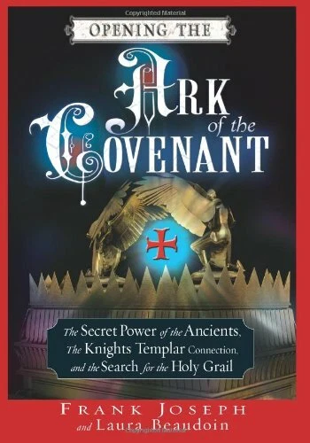 OPENING THE ARK of the Covenant By Frank Joseph,Laura Beaudoin EUR 9,82 ...