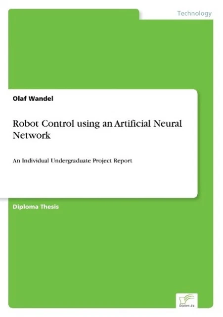 OLAF WANDEL | Robot Control using an Artificial Neural Network ...