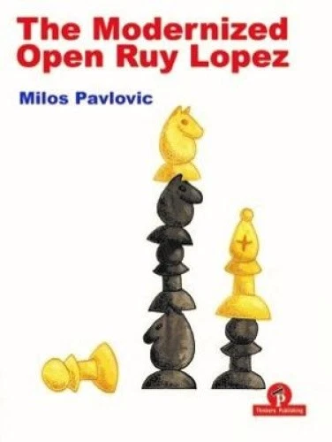 THE MODERNIZED OPEN Ruy Lopez (Modernized) by Milos Pavlovic [Paperback ...