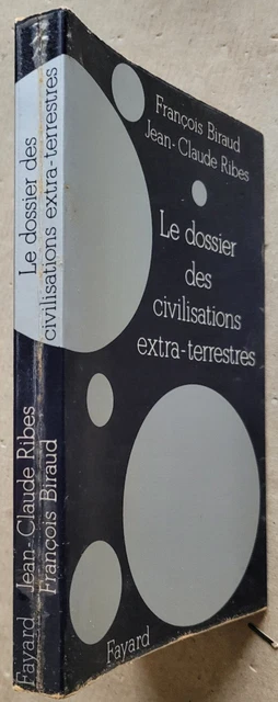 LE DOSSIER DES civilisations extra-terrestres F BIRAUD & J-C RIBES éd ...