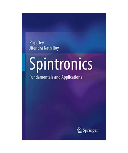 SPINTRONICS: FUNDAMENTALS AND Applications, Jitendra Nath Roy, Puja Dey ...