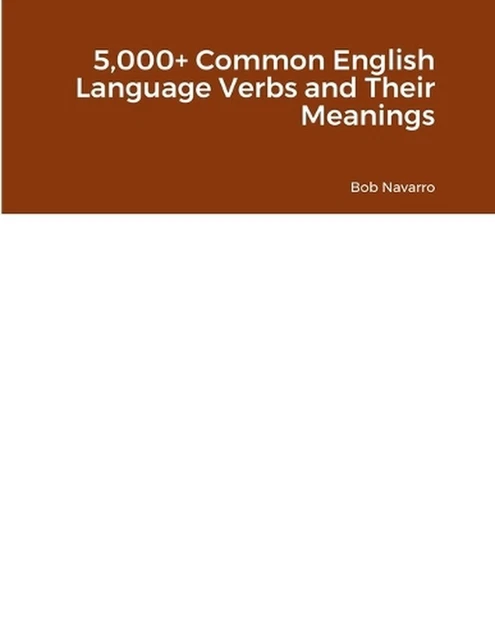 5,000+ COMMON ENGLISH Language Verbs and Their Meanings by Bob Navarro ...
