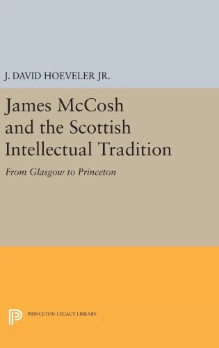 JAMES MCCOSH AND the Scottish Intellectual Tradition: From Glasgow to £ ...