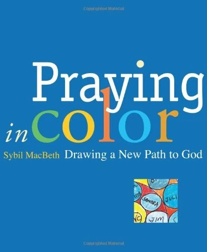 PRAYING IN COLOR: Drawing a New Path to God (Active by MacBeth, Sybil ...