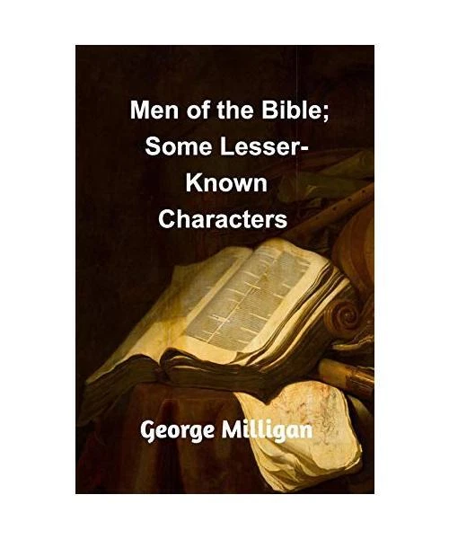 MEN OF THE Bible; Some Lesser-Known Characters, George Milligan EUR 15 ...