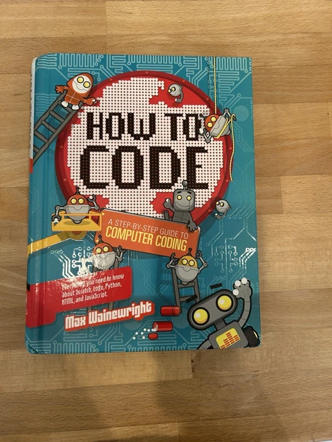 HOW TO CODE : A Step-By-Step Guide to Computer Coding by Max ...