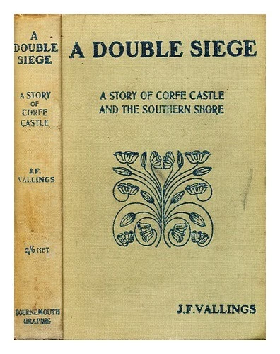 VALLINGS, JAMES FREDERIC A double siege : a story of Corfe Castle and ...