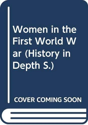 WOMEN IN THE First World War (History in Depth)-Stuart Sillars EUR 4,46 ...