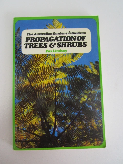 AUSTRALIAN GARDENER'S GUIDE Propagation of Trees & Shrubs, Pax Lindsay ... AUSTRALIAN GARDENER'S GUIDE Propagation of Trees & Shrubs, Pax Lindsay ...