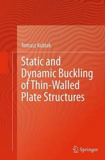 STATIC AND DYNAMIC Buckling of Thin-Walled Plate Structures by Tomasz ...