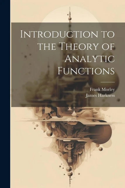 INTRODUCTION TO THE Theory of Analytic Functions by James Harkness 9781022838208 £21.43 ...