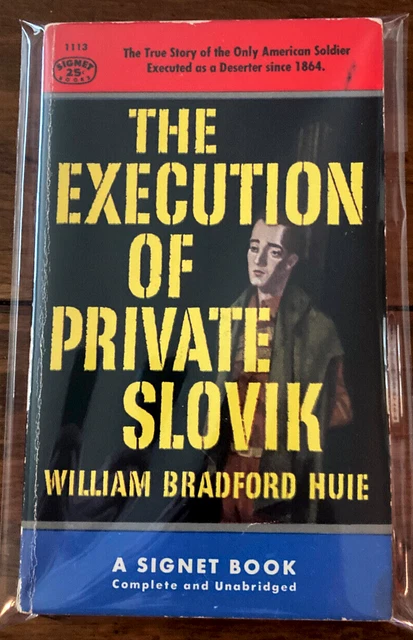 THE EXECUTION OF PRIVATE SLOVIK WIlliam Bradford Huie, Signet 1113 1954 ...