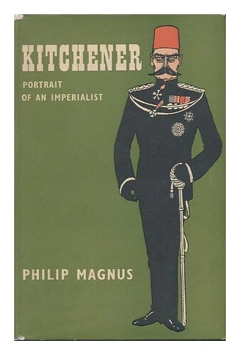 MAGNUS, PHILIP MONTEFIORE, SIR, BART (1906-) Kitchener: Portrait of an Imperiali EUR 48,66 ...