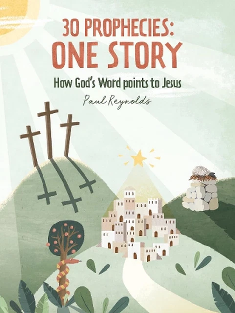30 PROPHECIES: ONE Story: How God's Word Points to Jesus by Paul ...