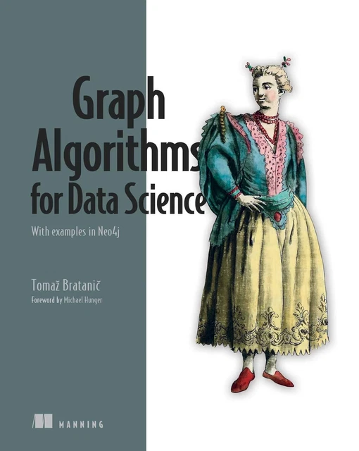 ALGORITHMES GRAPHIQUES POUR la science des données : avec exemples en Neo4j par Bratanic, Tomaz ...