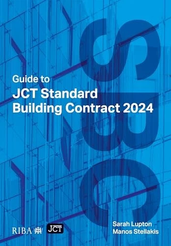 GUIDE TO JCT Standard Building Contract 2024 2025 by Sarah Lupton £52. ...