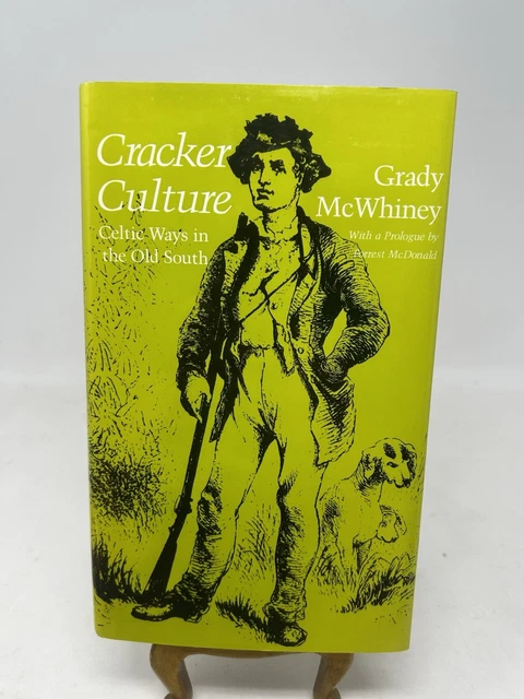 CRACKER CULTURE: CELTIC WAYS IN THE OLD SOUTH By Grady Mcwhiney ...