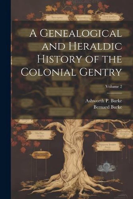 A GENEALOGICAL AND Heraldic History of the Colonial Gentry; Volume 2 by ...