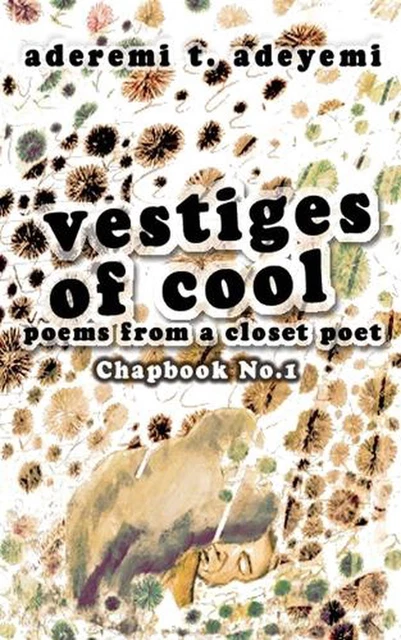 VESTIGES OF COOL: Poems That Were Created Out of Love by Aderemi T ...