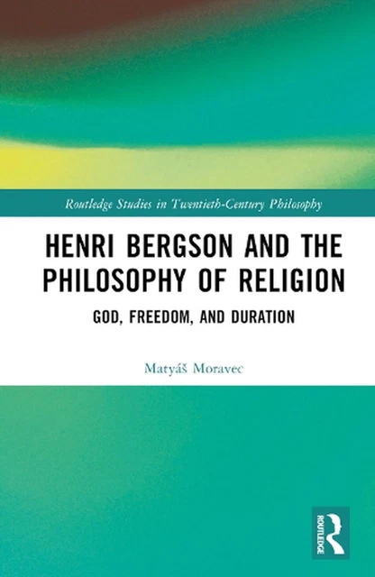 HENRI BERGSON ET la philosophie de la religion : Dieu, liberté et durée ...