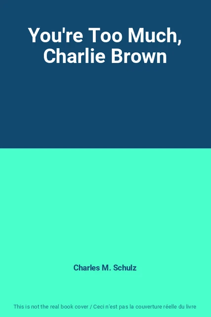 YOU'RE TOO MUCH, Charlie Brown, Charles M. Schulz EUR 3,99 - PicClick FR