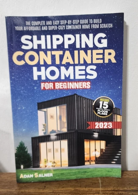 SHIPPING CONTAINER HOMES The Complete Step-by-Step Guide for Beginners ...