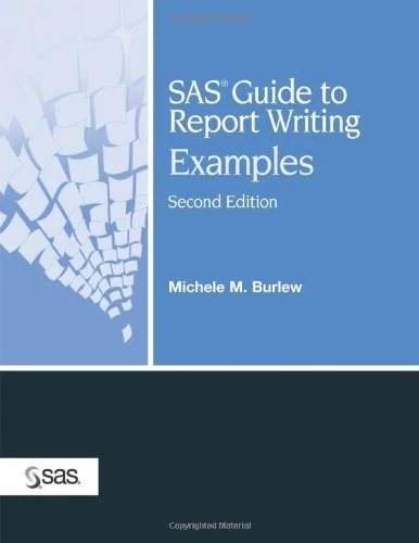 SAS GUIDE TO Report Writing Examples, Second Edition By Burlew, Michele ...