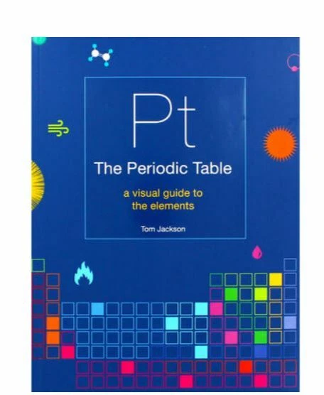 THE PERIODIC TABLE: A visual guide to the elements by Tom Jackson ...