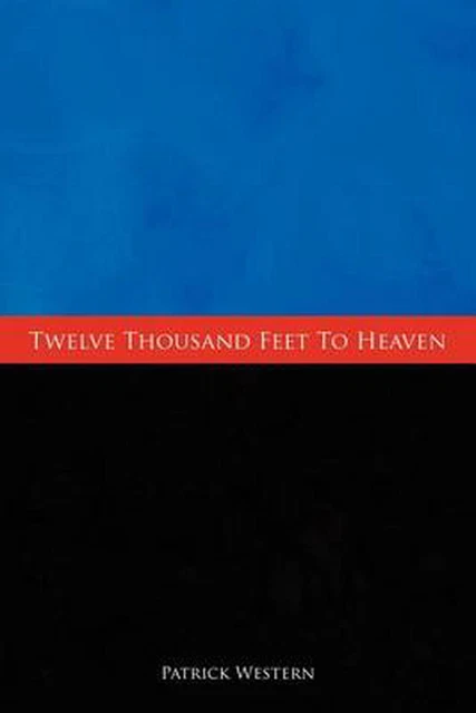 TWELVE THOUSAND FEET to Heaven by Patrick John Western (English ...