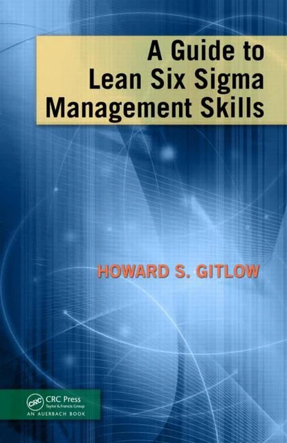 A GUIDE TO Lean Six Sigma Management Skills by Howard S. Gitlow ...
