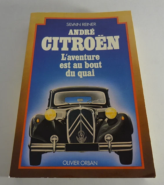 BIOGRAFIA ANDRÉ CITROËN L'Aventure Est Au Bout Si Quai EUR 79,70 - PicClick IT