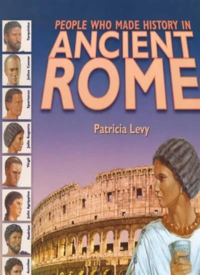 ANCIENT ROME (PEOPLE Who Made History in...) By Pat Levy. 9780750226035 ...
