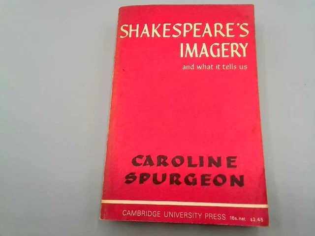 SHAKESPEARE'S IMAGERY, AND What It Tells Us - Caroline Frances Eleanor Spurgeon £22.99 - PicClick UK