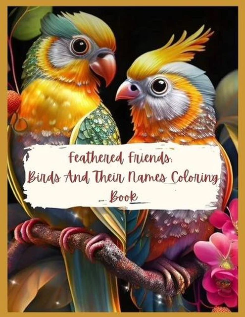 FEATHERED FRIENDS: BIRDS And Their Names Coloring Book by Lara M ...