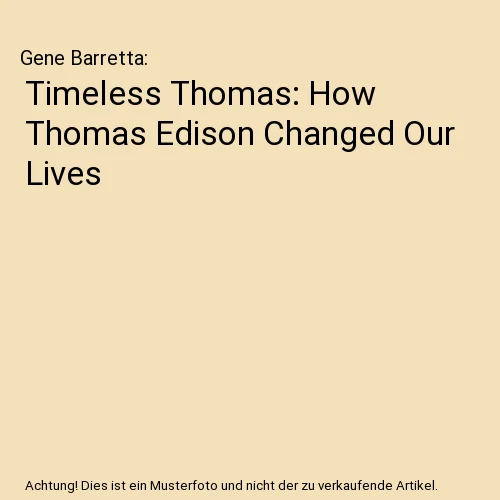TIMELESS THOMAS: HOW Thomas Edison Changed Our Lives, Gene Barretta EUR ...