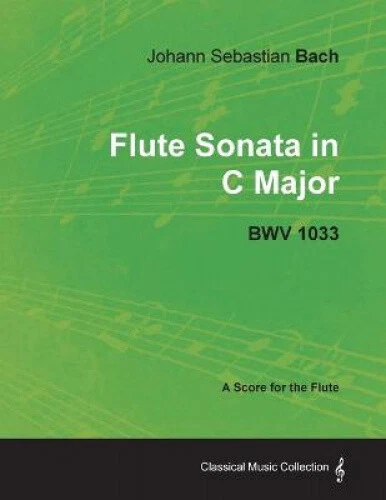 JOHANN SEBASTIAN BACH - Flute Sonata in C Major - BWV 1033 - A Score ...