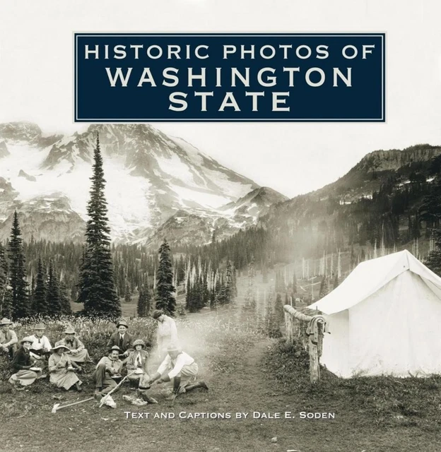 HISTORIC PHOTOS OF Washington State by Dale E. Soden (English ...