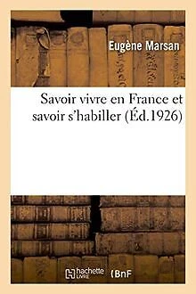 SAVOIR VIVRE EN France et savoir s'habiller de Marsan, Eugène | Livre ...