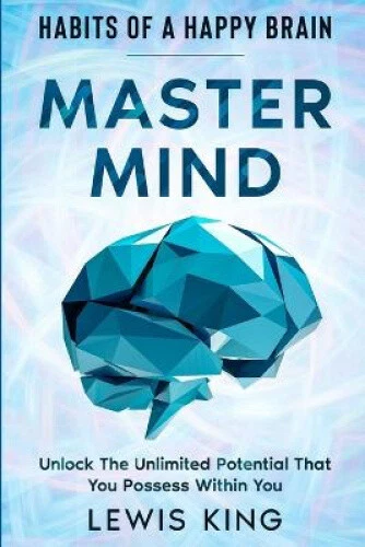 HABITS OF A Happy Brain: Master Mind - Unlock the Unlimited Potential ...