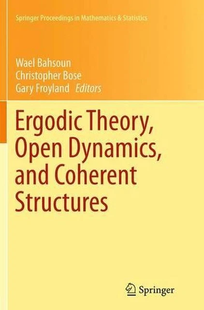ERGODIC THEORY, OPEN Dynamics, and Coherent Structures by Wael Bahsoun (English) £138.49 ...