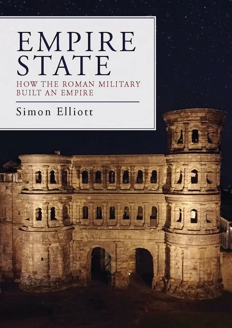 EMPIRE STATO : How The Roman Militare Costruito An Da Elliott,Simon ...
